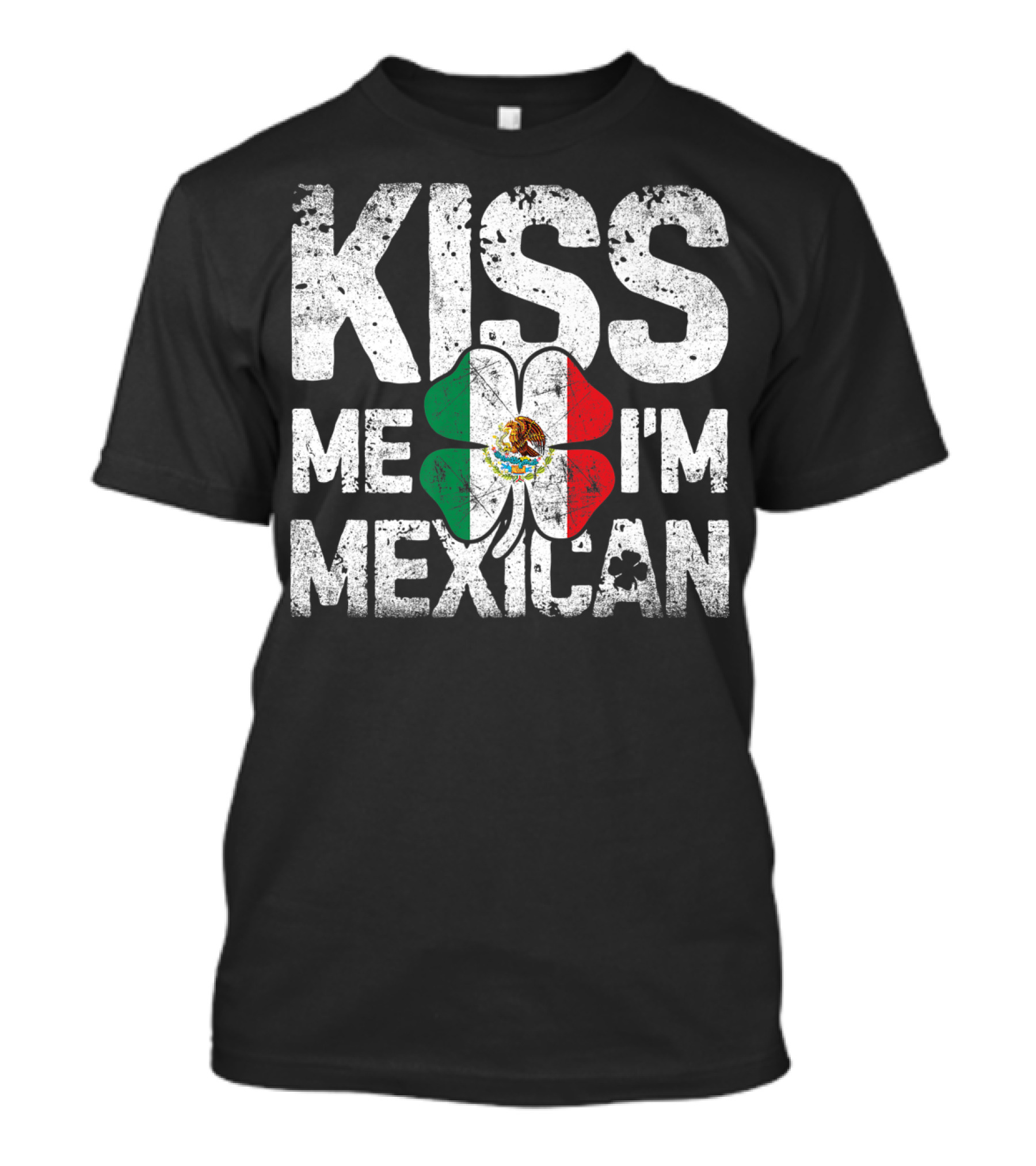 Kiss Me I'm Mexican St Patricks Day Mexico Flag Shamrock T-Shirt