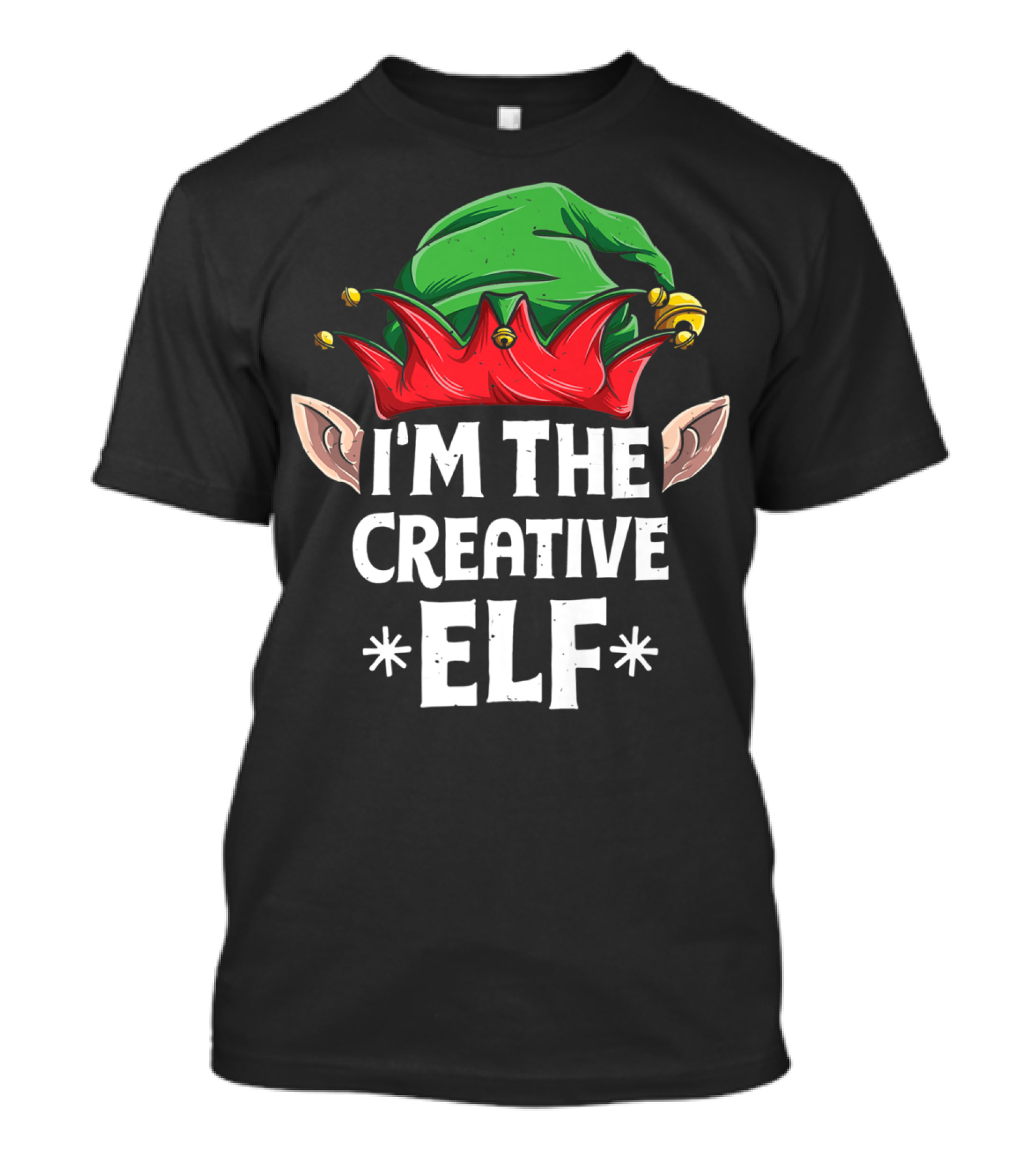 I'm The Creative Elf Christmas Hat Ears Festive Joke T-Shirt