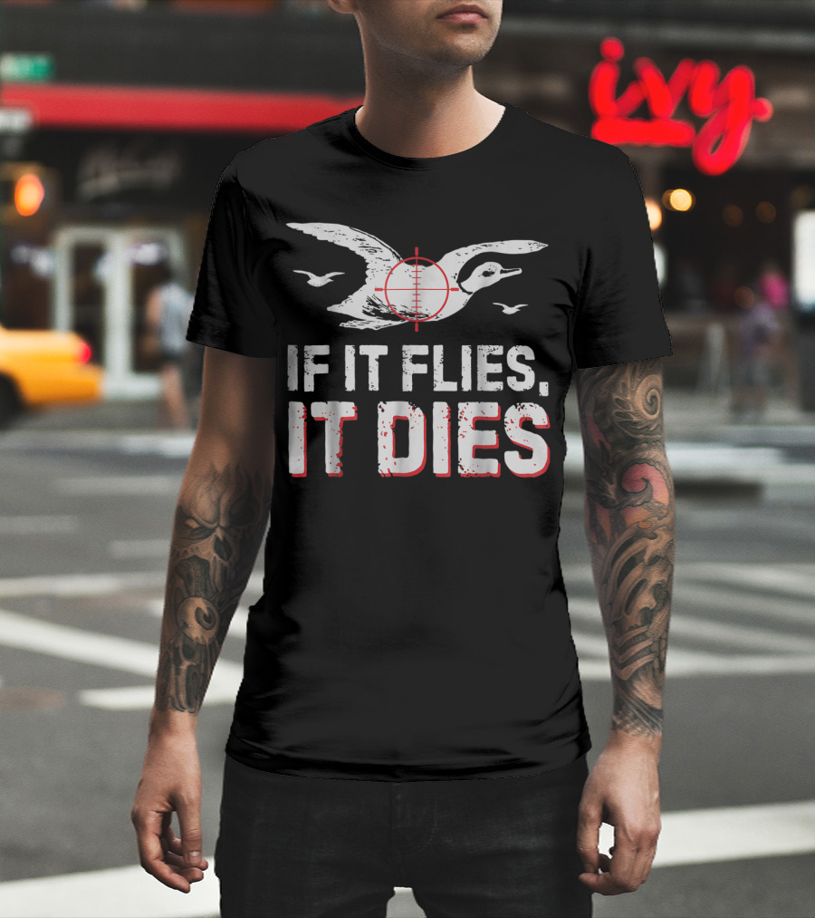 If It Flies It Dies Hunting Duck Target T-Shirt