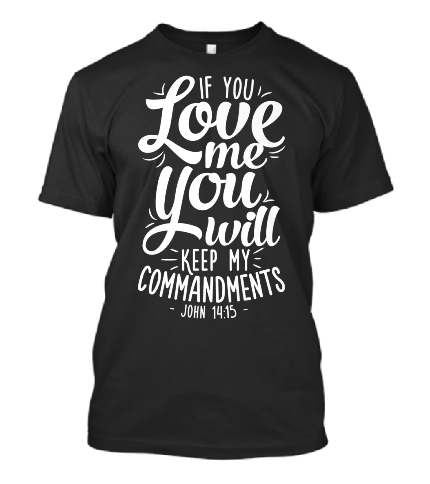 If You Love Me You Will Keep My Commandments John 14:15 Christian XZ T-Shirt