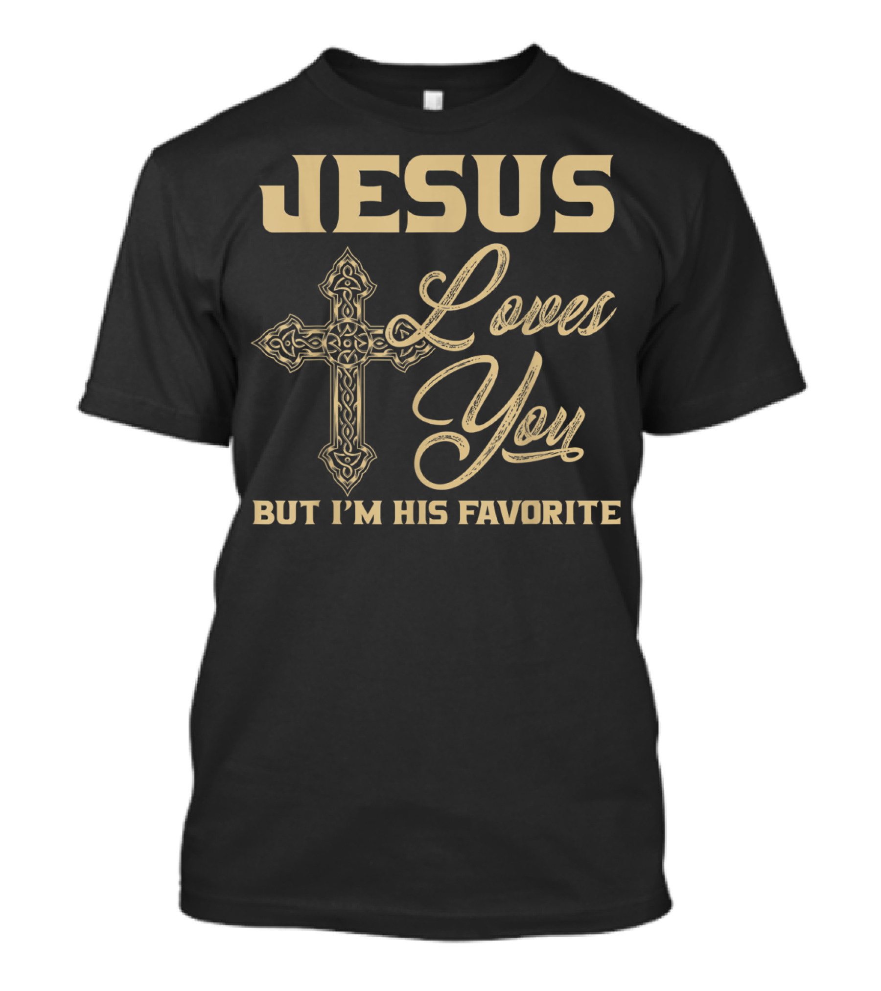 Jesus Loves You But I'm His Favorite Cross T-Shirt
