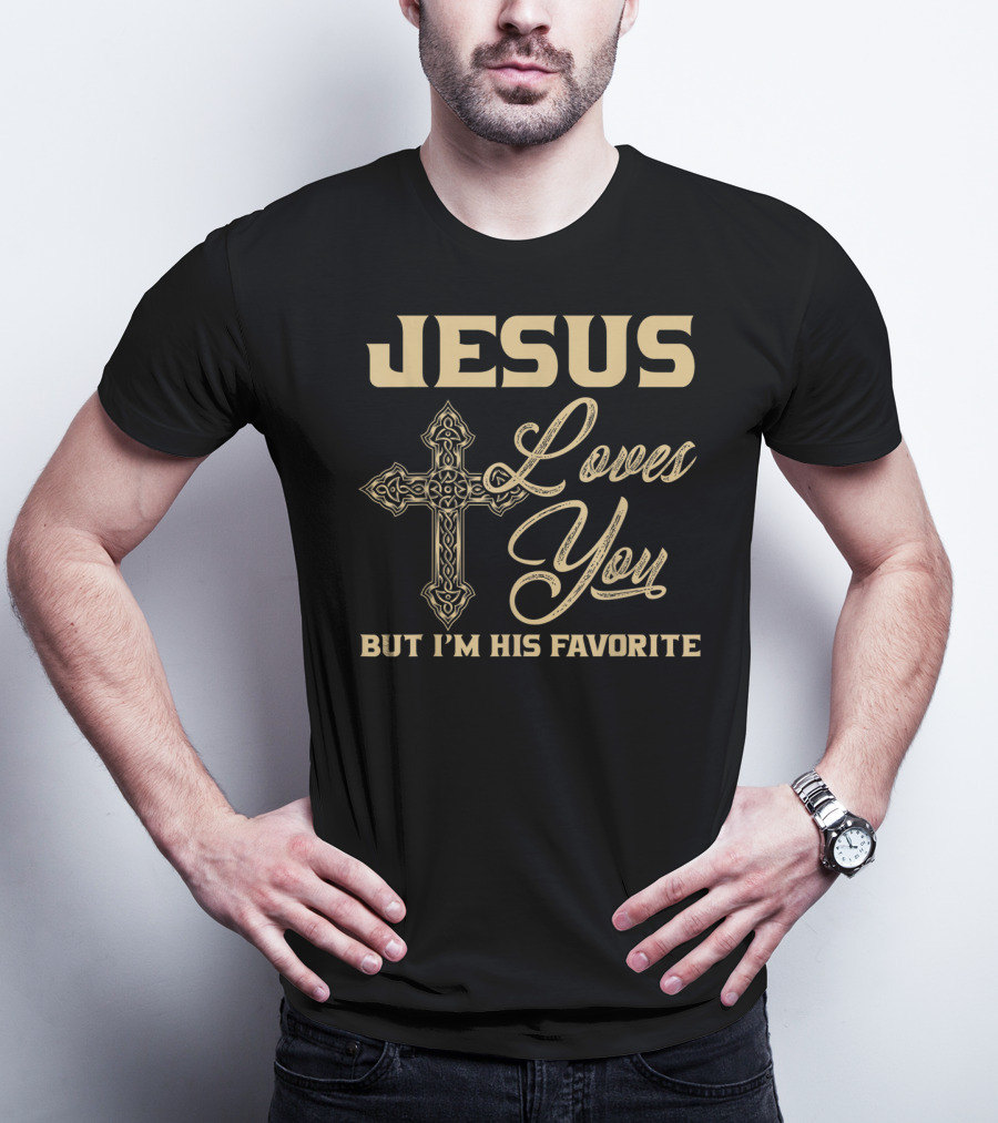 Jesus Loves You But I'm His Favorite Cross T-Shirt
