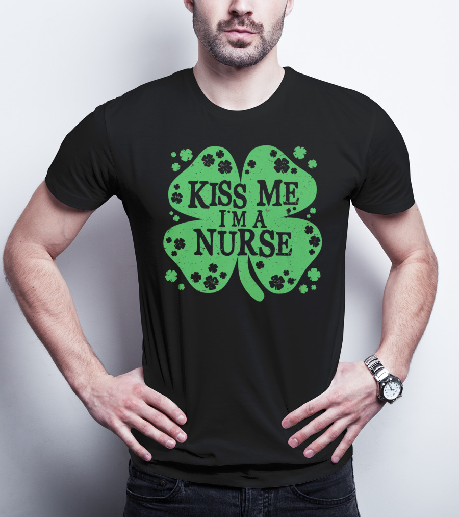 Kiss Me I'm A Nurse Four Leaf Clover St. Patrick's Day T-Shirt