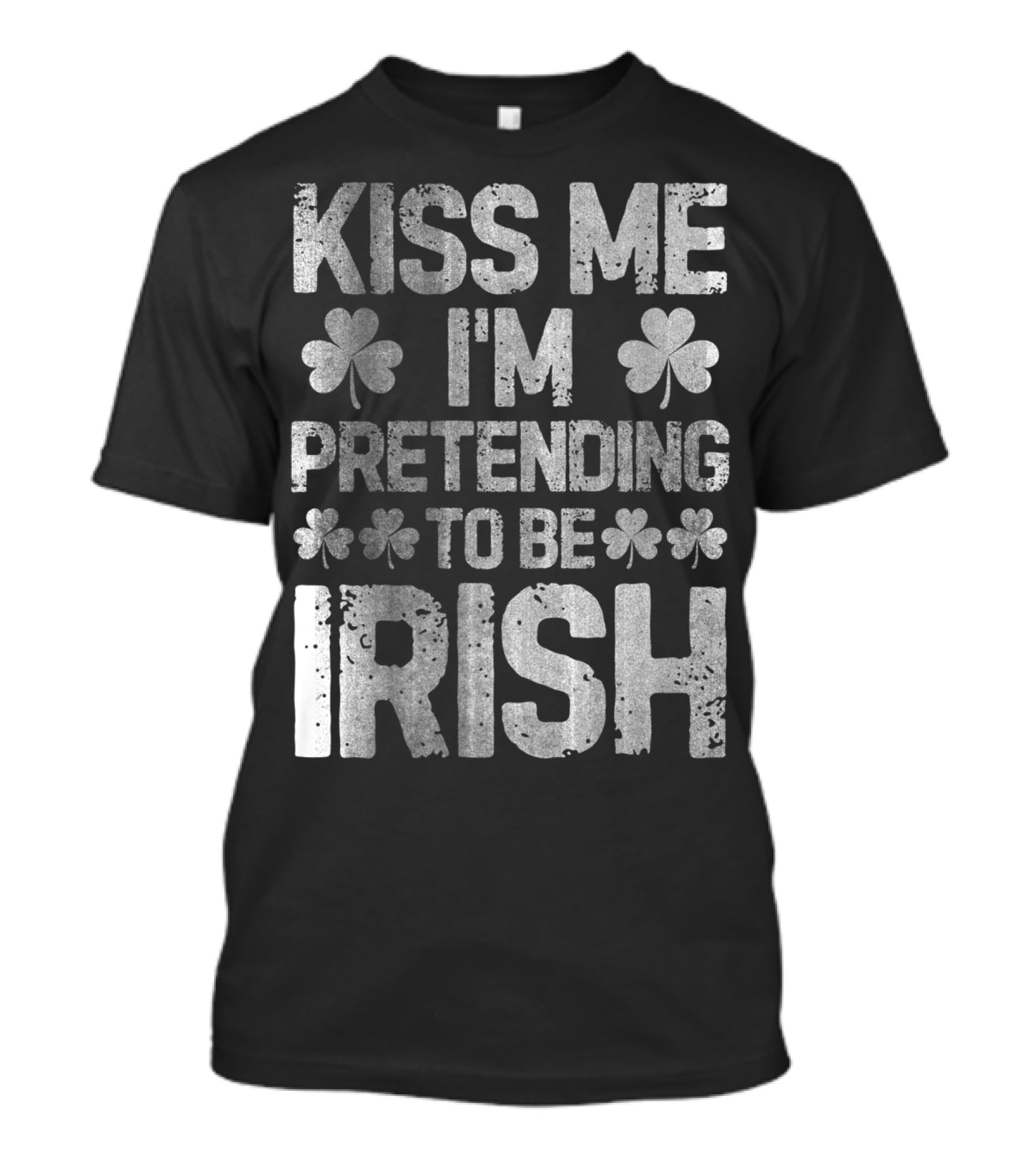 Kiss Me I'm Pretending To Be Irish Shamrock St Patricks T-Shirt