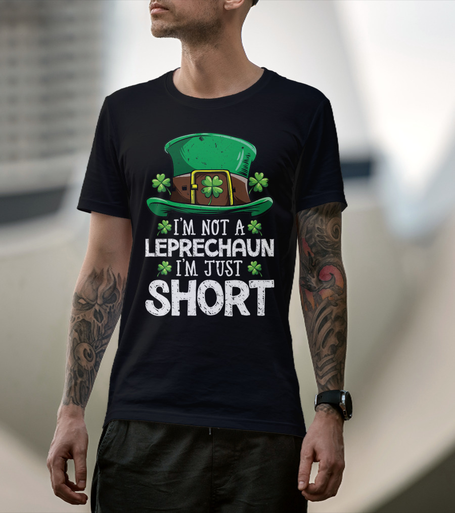 I'm Not A Leprechaun I'm Just Short St Patricks Hat Clover T-Shirt