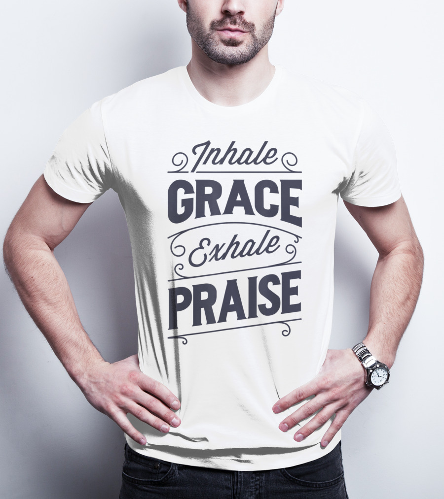 Inhale Grace Exhale Praise Christian Jesus Spiritual Message T-Shirt