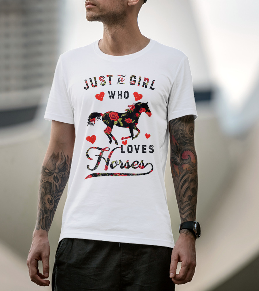 Just A Girl Who Loves Horses With Floral And Heart Accents T-Shirt