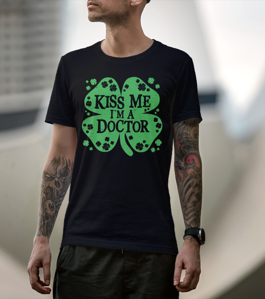 Kiss Me I'm A Doctor Green Shamrock T-Shirt