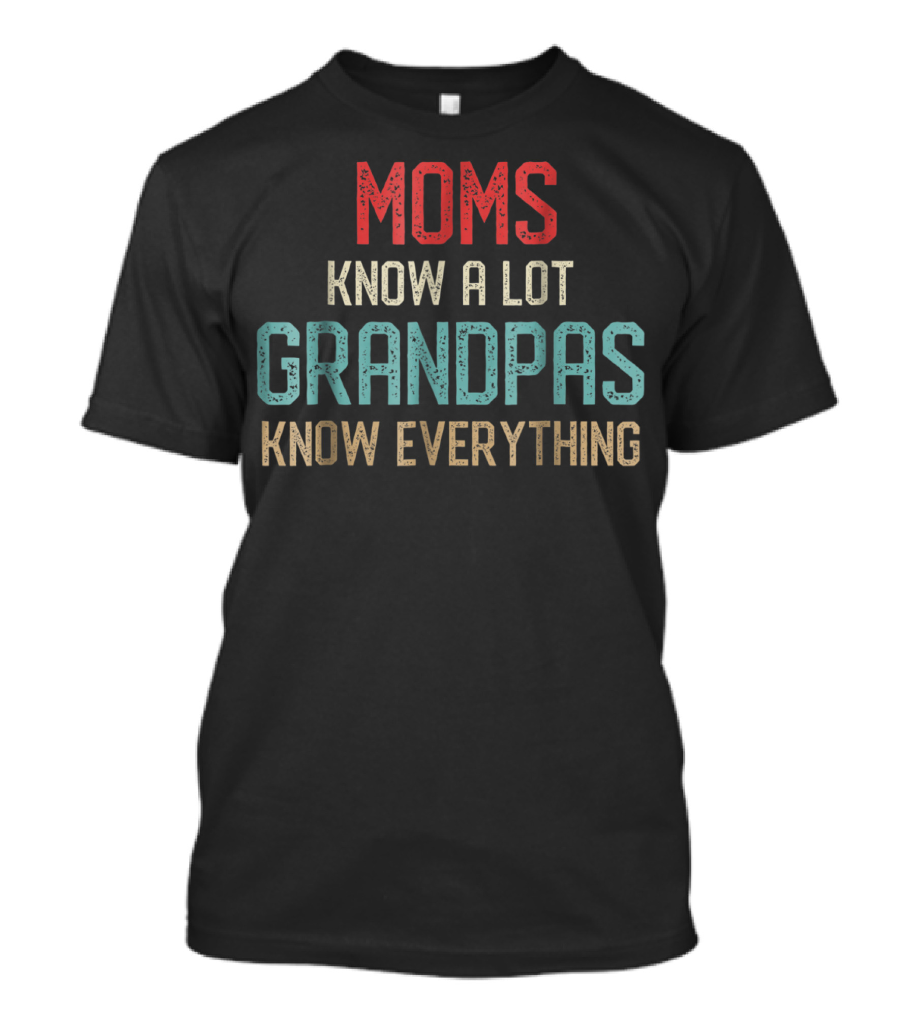 Moms Know A Lot Grandpas Know Everything T-Shirt