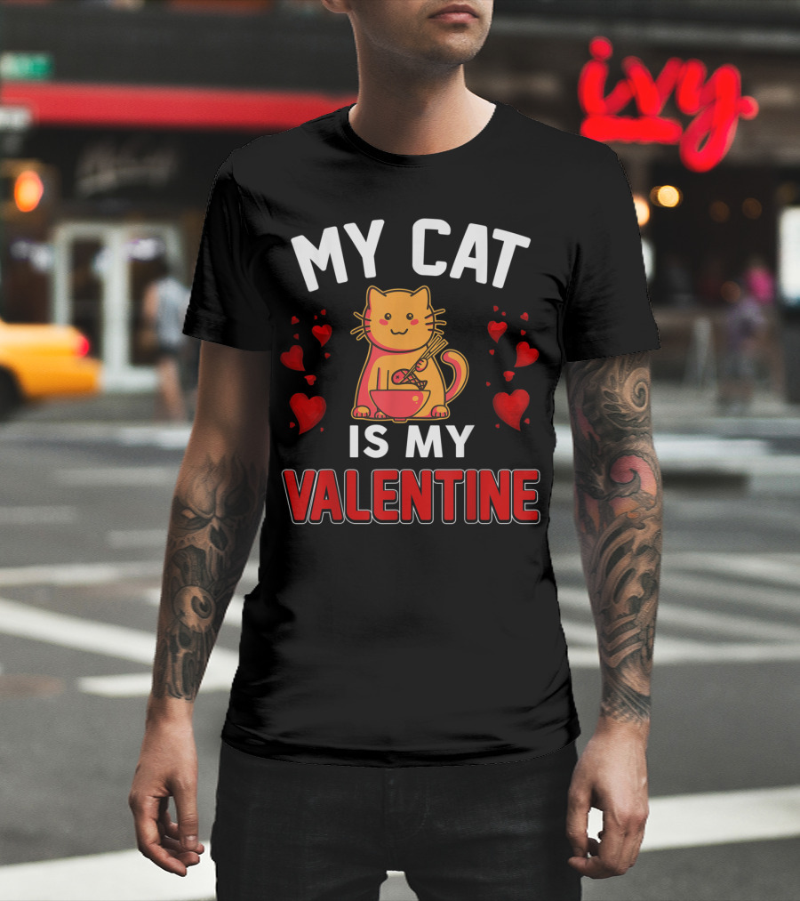 My Cat Is My Valentine Hearts And Cat Eating Noodles T-Shirt
