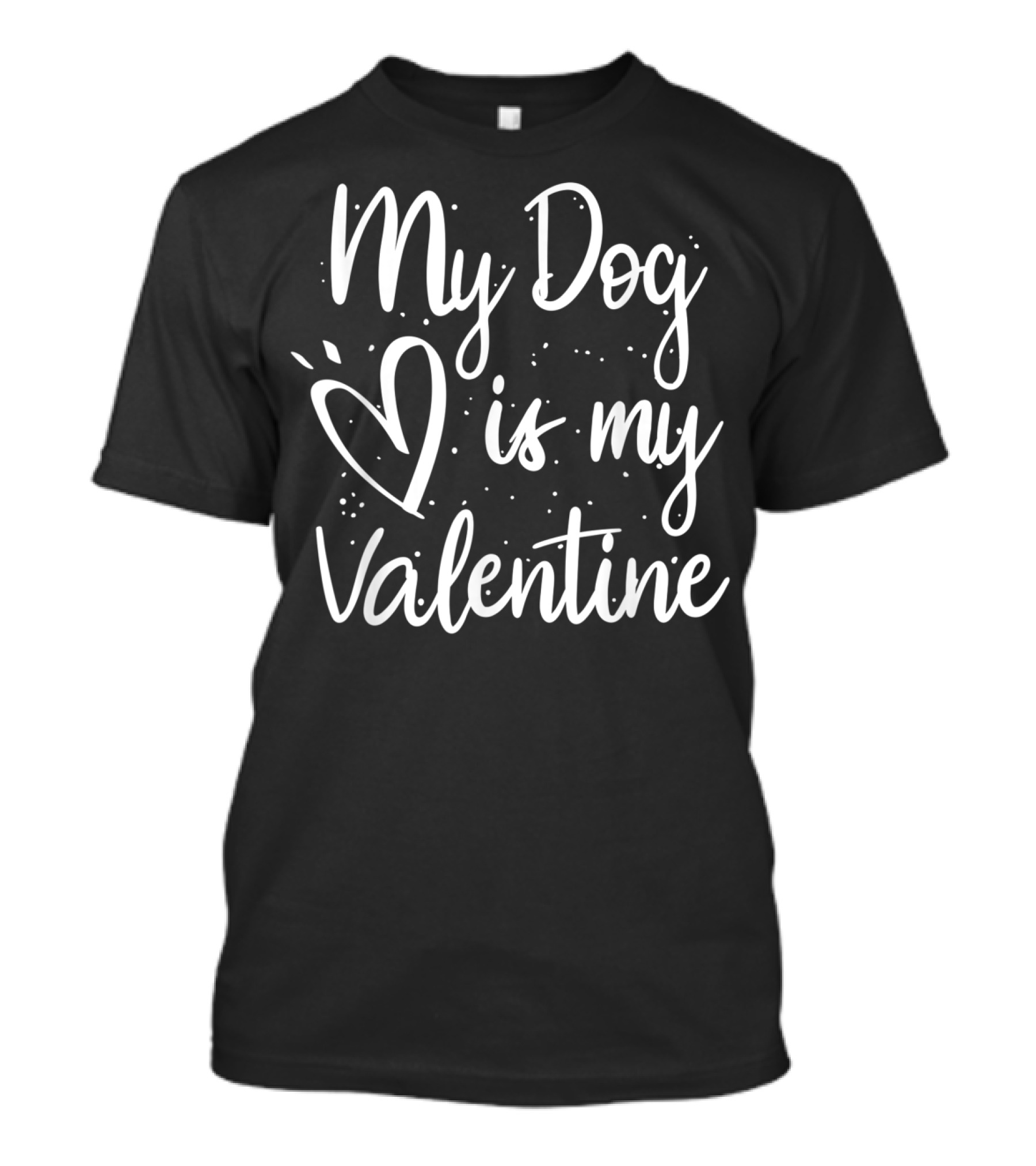 My Dog Is My Valentine Valentine's Day Love Heart T-Shirt