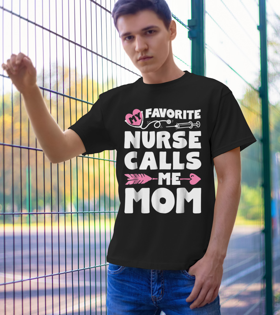 My Favorite Nurse Calls Me Mom Stethoscope Syringe Heart Arrow T-Shirt