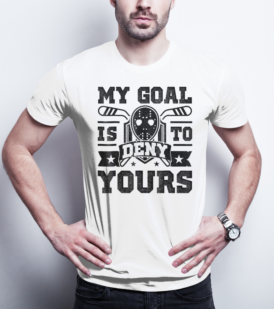 My Goal Is To Deny Yours Hockey Mask Sticks Fun T-Shirt