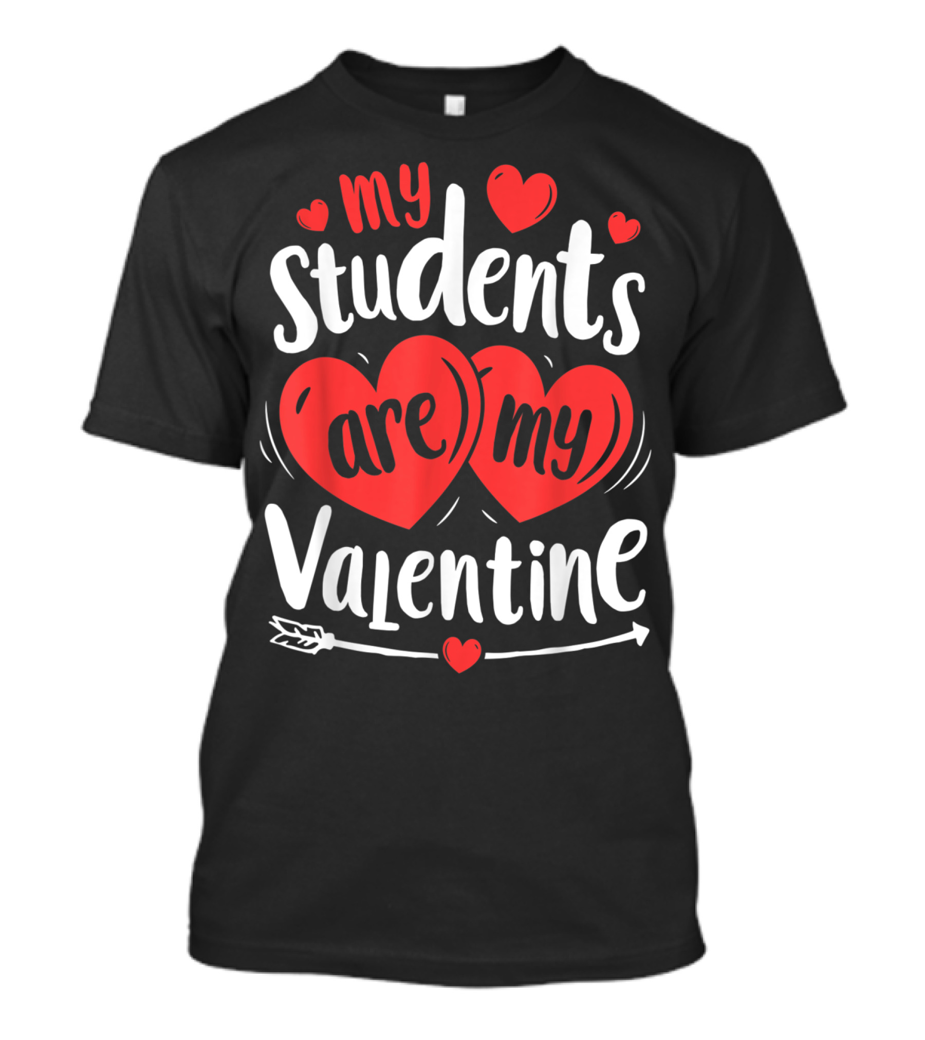 My Students Are My Valentine Hearts And Arrow Valentine's Day T-Shirt