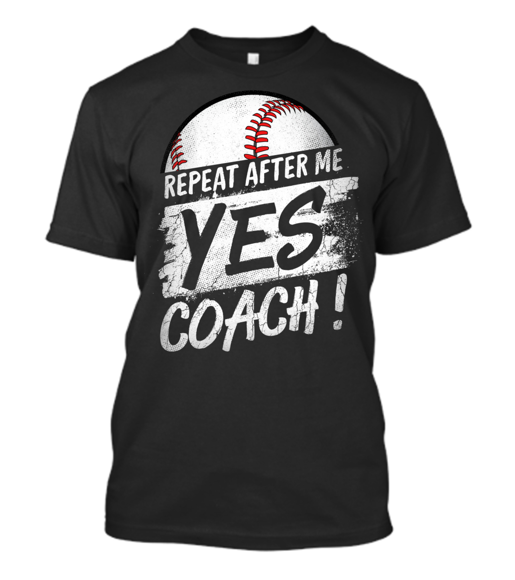 Repeat After Me Yes Coach Baseball Funny Sport T-Shirt