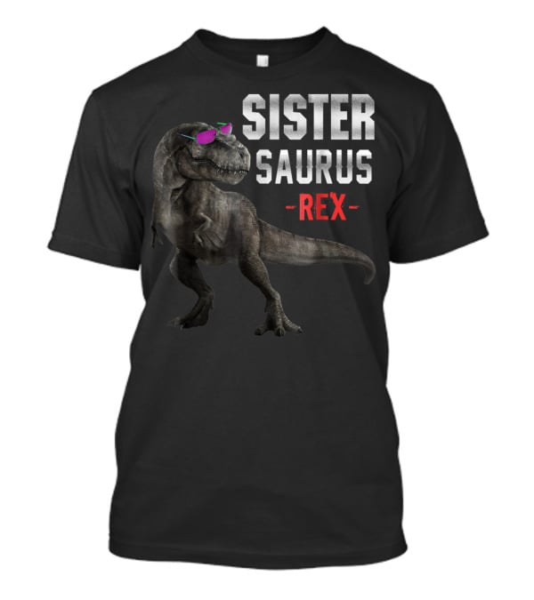 Sister Saurus Rex Funny Dinosaur T-Shirt
