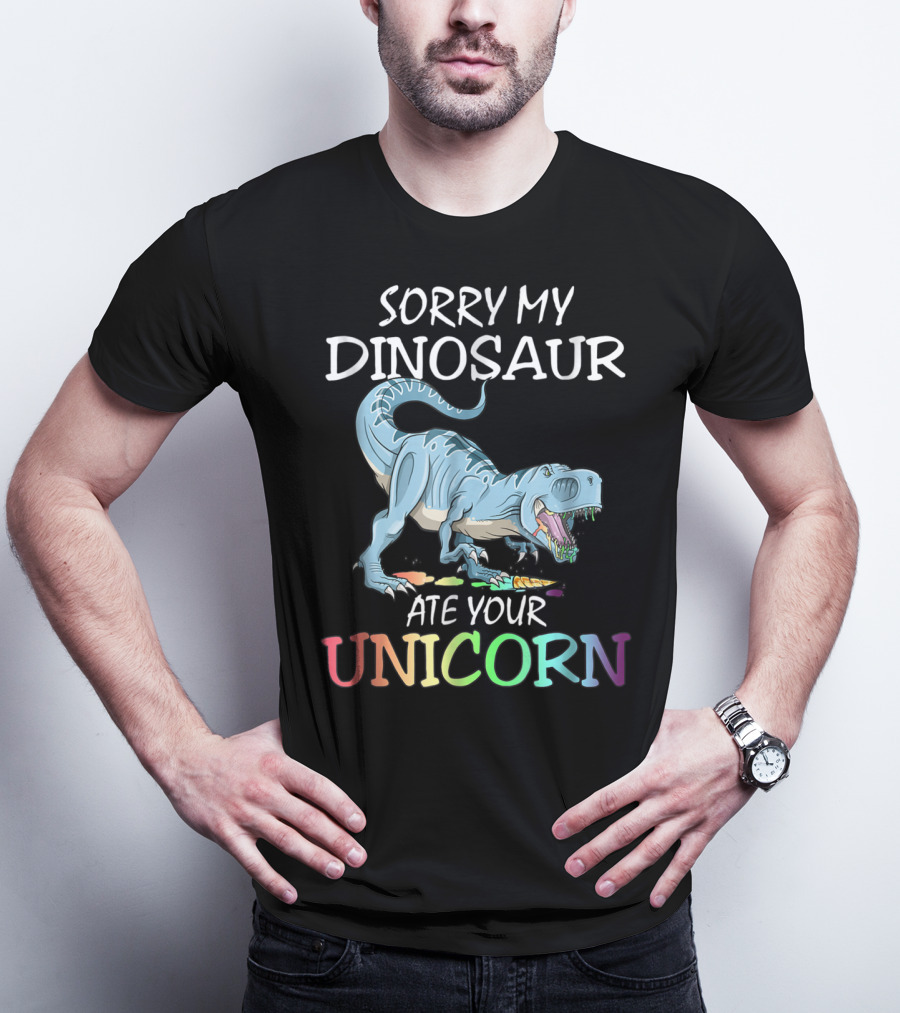 Sorry My Dinosaur Ate Your Unicorn T-Shirt