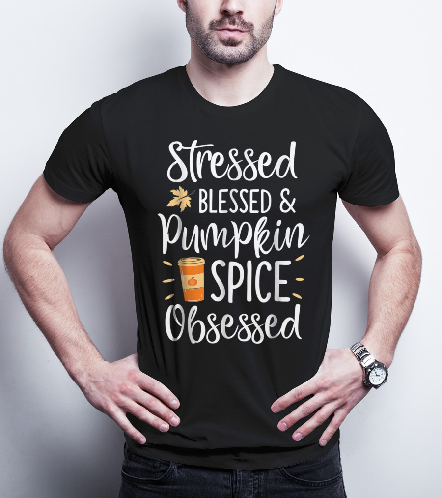 Stressed Blessed Pumpkin Spice Obsessed Thanksgiving Women T-Shirt
