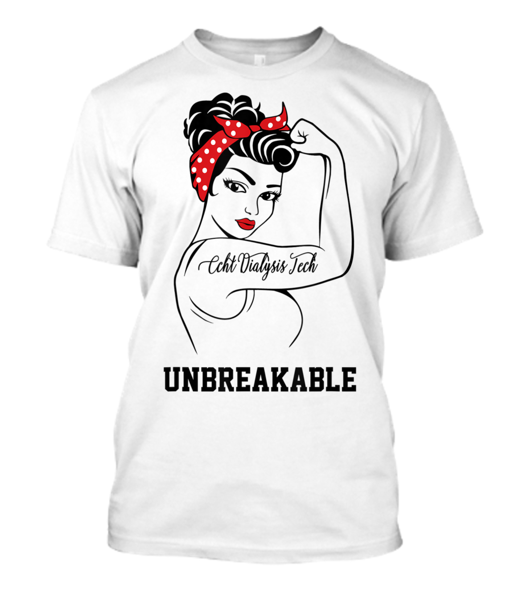Ccht Dialysis Tech Unbreakable Rosie The Riveter T-Shirt