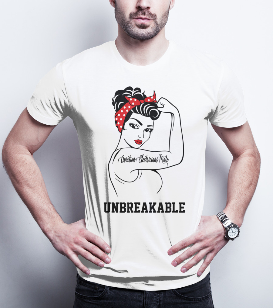Aviation Electricians Mate Unbreakable Rosie The Riveter T-Shirt