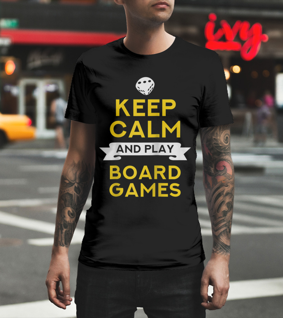 Keep Calm And Play Board Games With Dice T-Shirt
