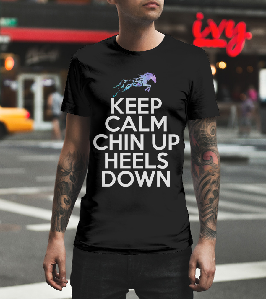 Keep Calm Chin Up Heels Down Horse Riding With Colorful Galloping Horse T-Shirt