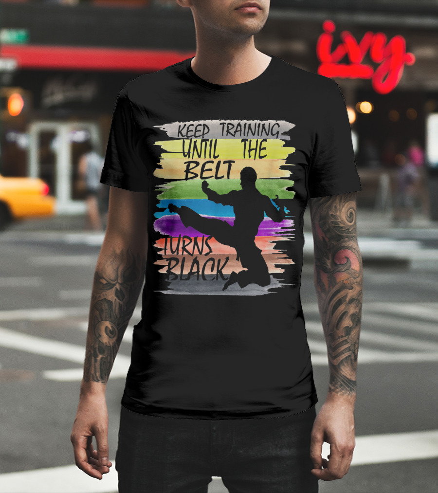 Keep Training Until The Belt Turns Black Silhouette Martial Art Kick Rainbow Stripes T-Shirt