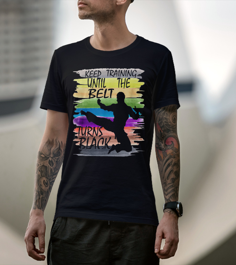 Keep Training Until The Belt Turns Black Silhouette Martial Art Kick Rainbow Stripes T-Shirt