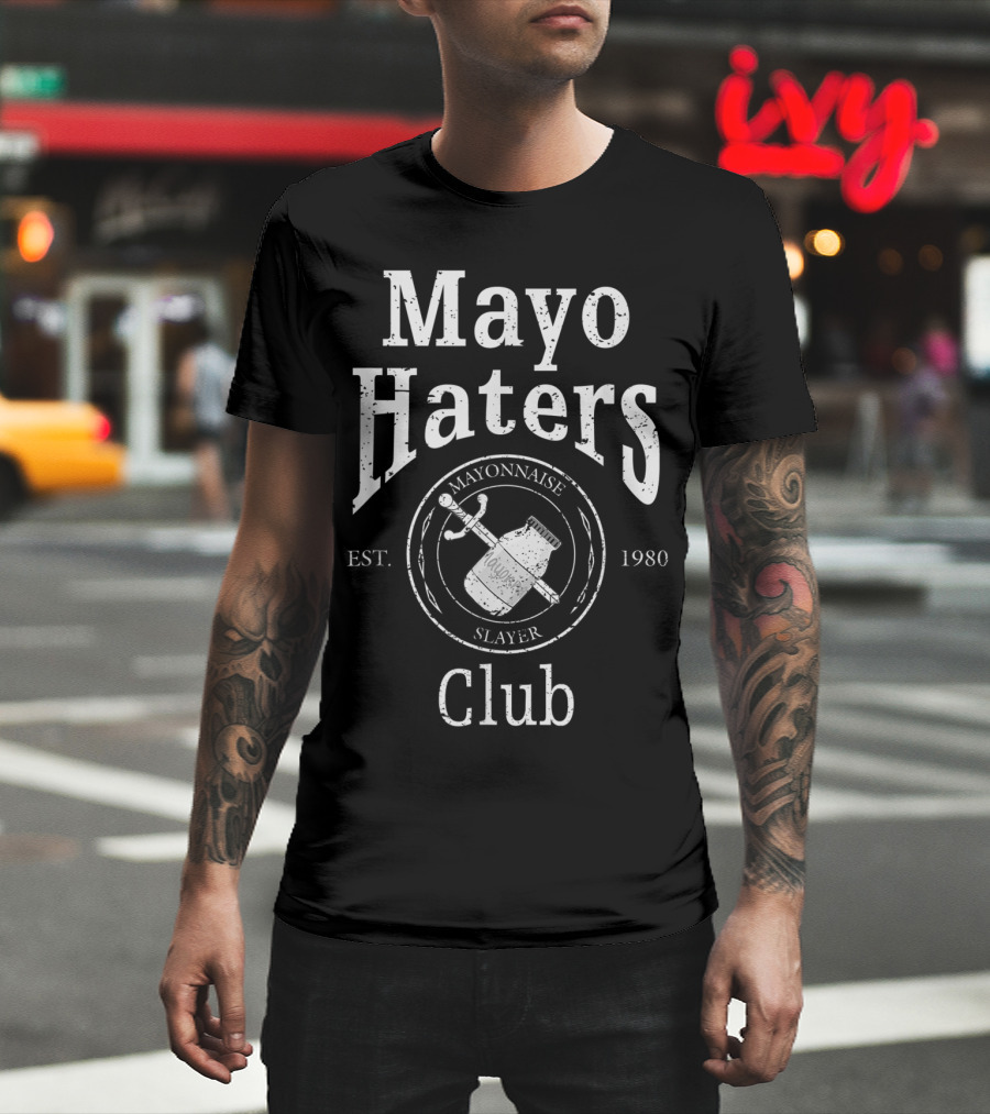 Mayo Haters Club Mayonnaise Slayer Est. 1980 T-Shirt
