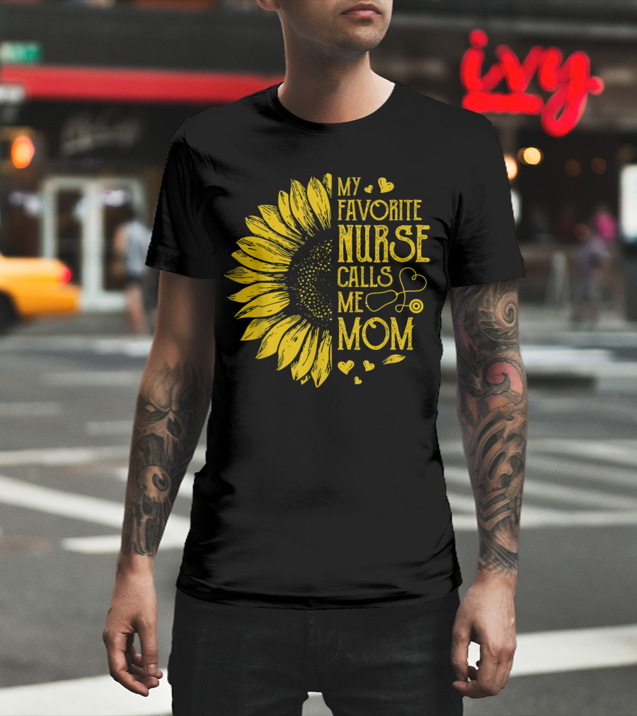 My Favorite Nurse Calls Me Mom Sunflower Heart T-Shirt