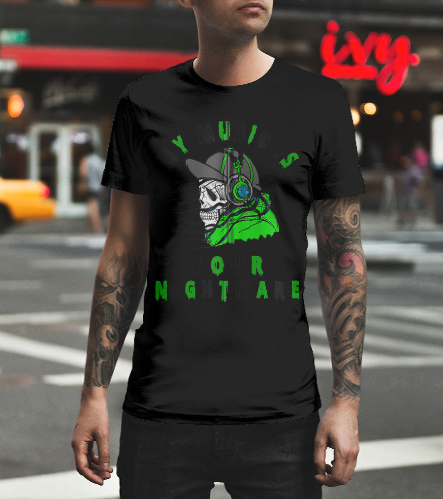 My Music Is Your Nightmare Skull DJ With Cap Headphones T-Shirt