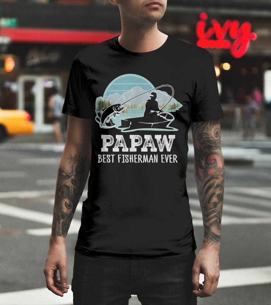 Papaw Best Fisherman Ever Fishing Grandpa T-Shirt