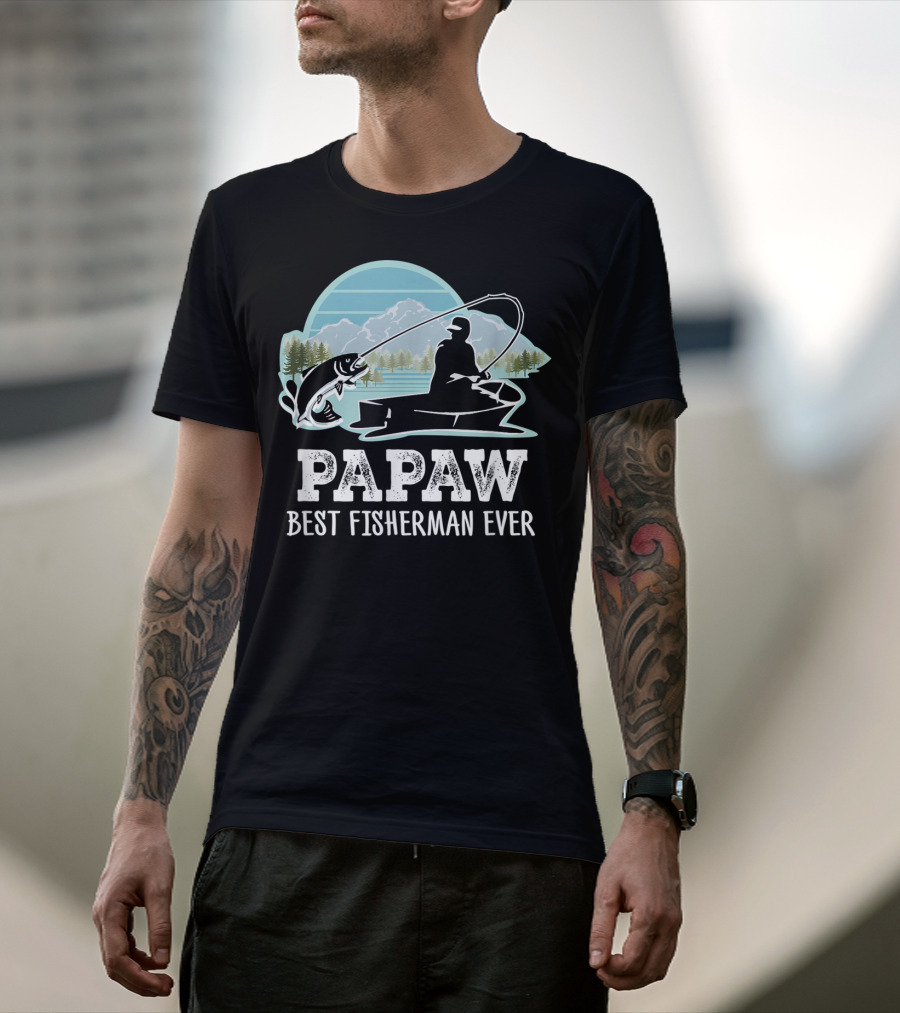 Papaw Best Fisherman Ever Fishing Grandpa T-Shirt