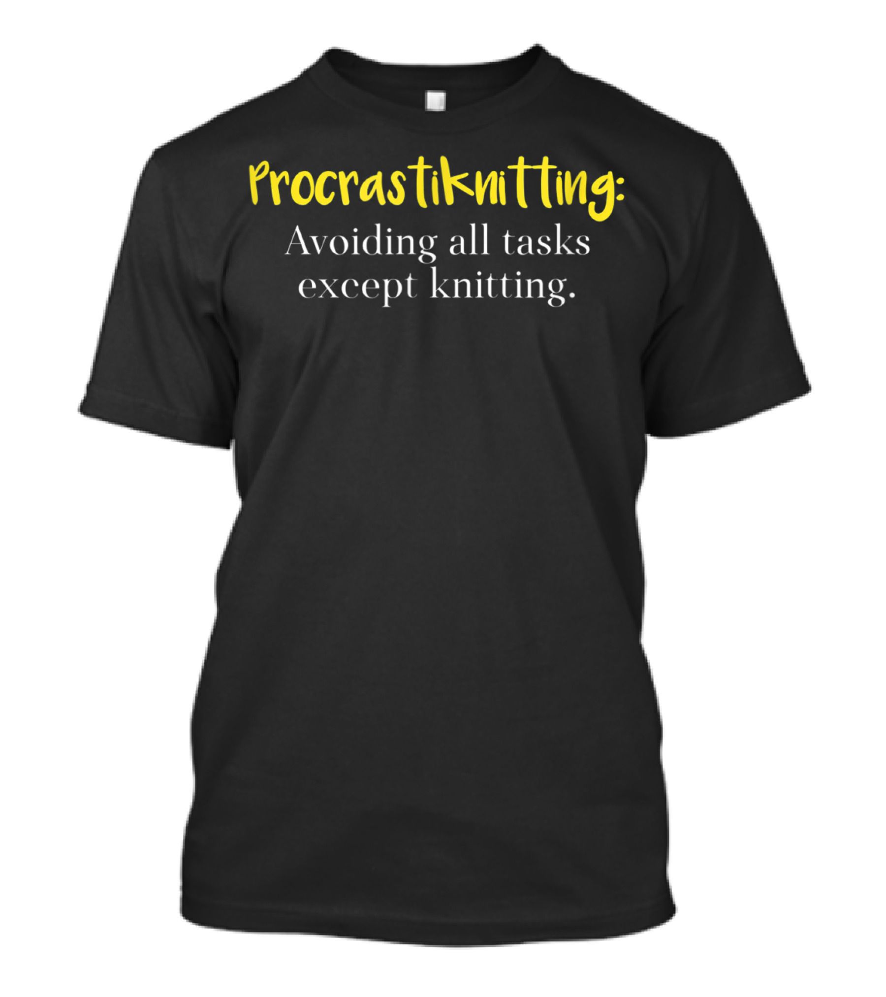 Procrastiknitting: Avoiding All Tasks Except Knitting Funny Knitting Lover Gag T-Shirt