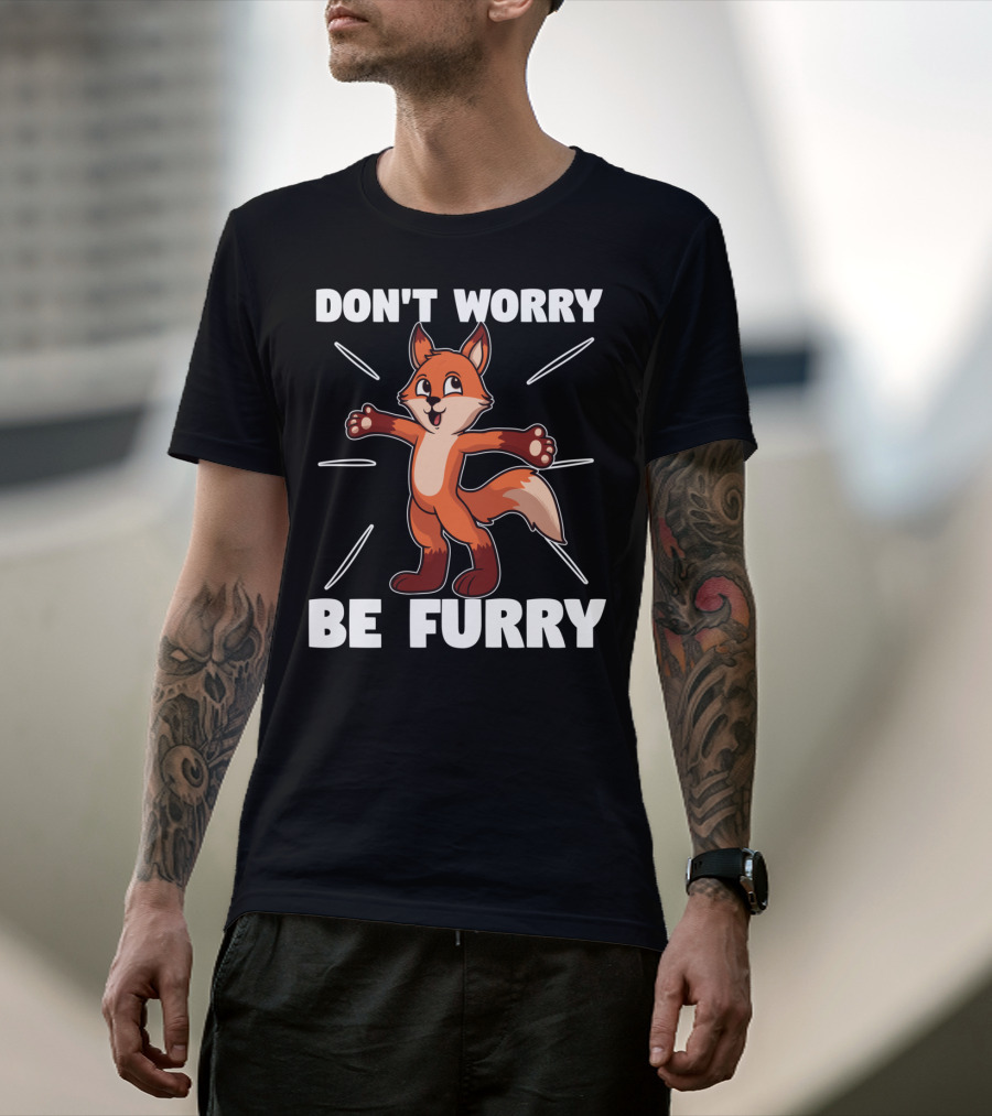DON'T WORRY BE FURRY Red Fox Furry Fursona Ears Tails T-Shirt