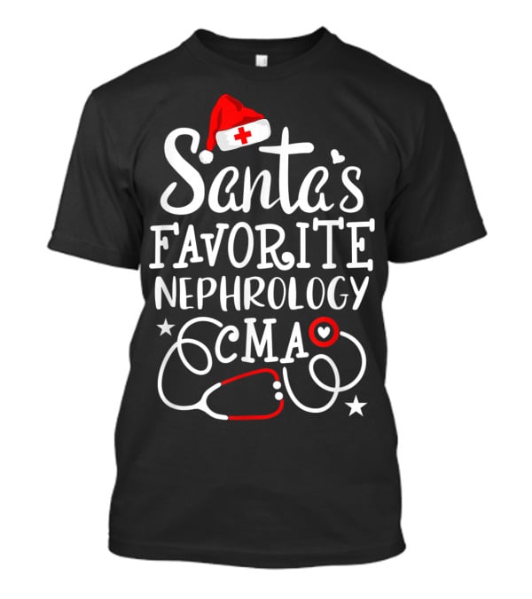 Santa's Favorite Nephrology CMA Medical Stethoscope And Christmas Hat T-Shirt