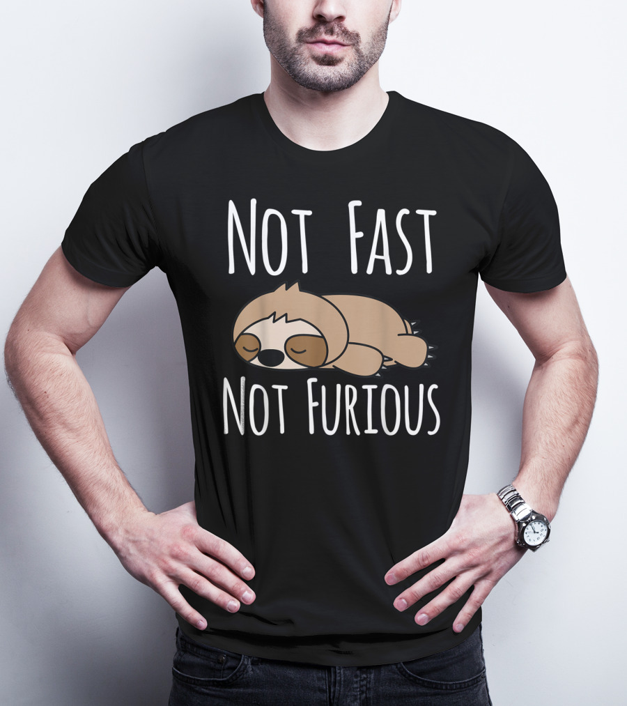 Not Fast Not Furious Sloth T-Shirt