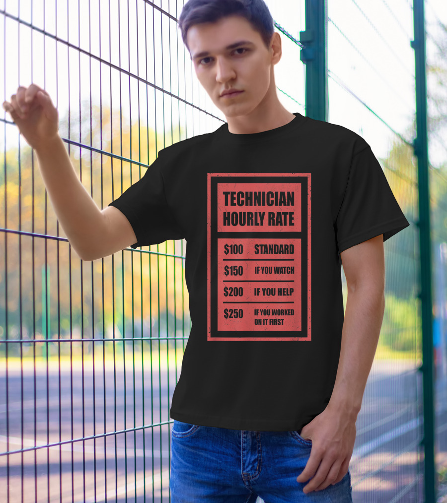 Technician Hourly Rate Standard If You Watch Help Worked On It First T-Shirt
