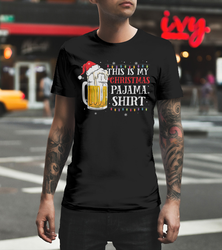 This Is My Christmas Pajama Shirt Beer Santa Hat T-Shirt