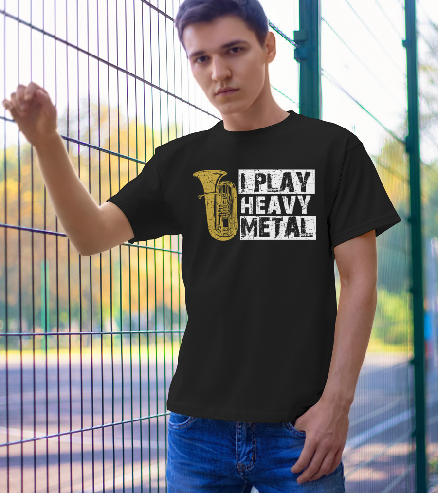 Tuba I Play Heavy Metal T-Shirt