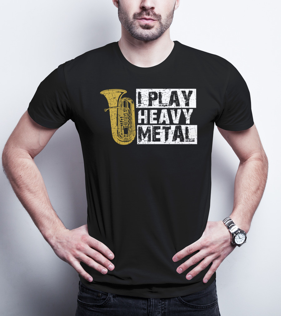 Tuba I Play Heavy Metal T-Shirt