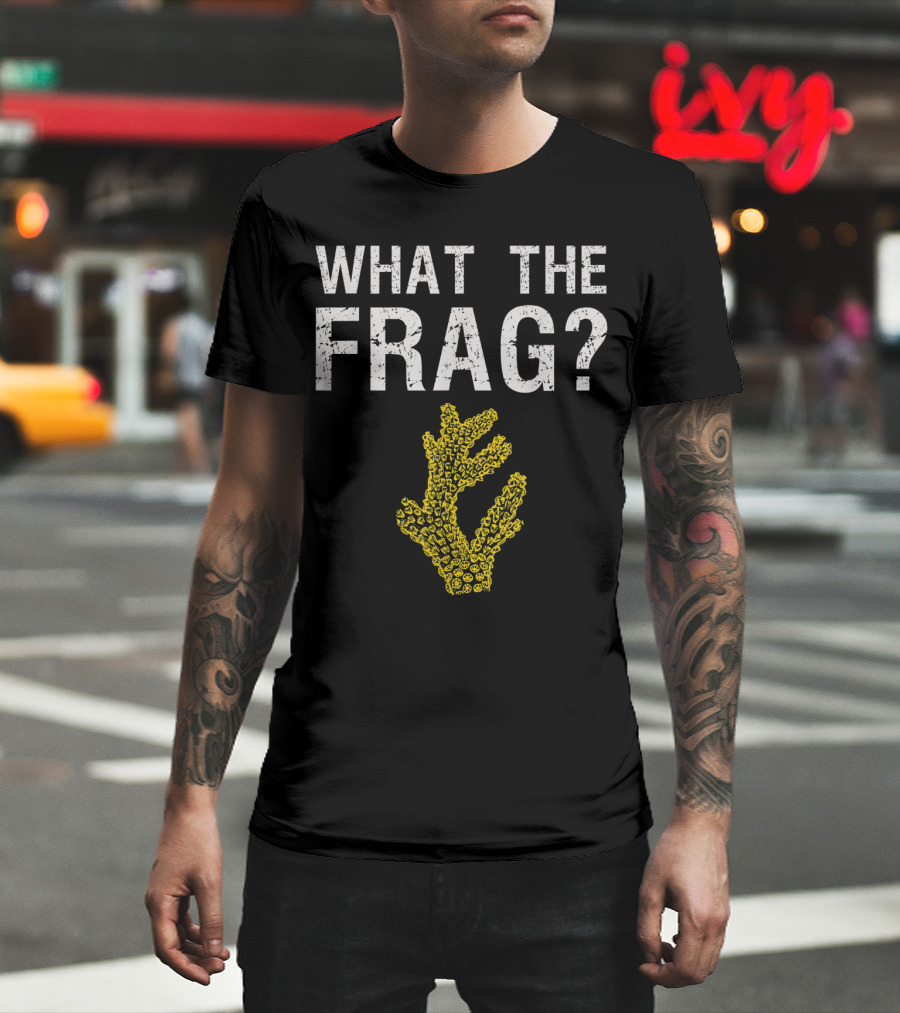 WHAT THE FRAG FUNNY SALTWATER AQUARIUM CORAL T-Shirt