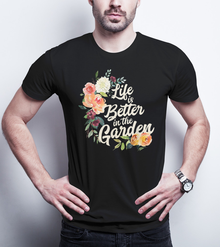 Life Is Better In The Garden Floral T-Shirt