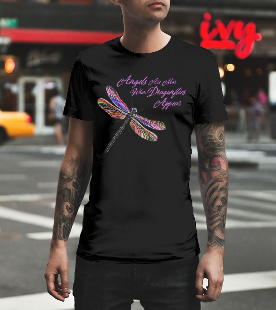 Angels Are Near When Dragonflies Appear Vibrant Colorful Winged T-Shirt