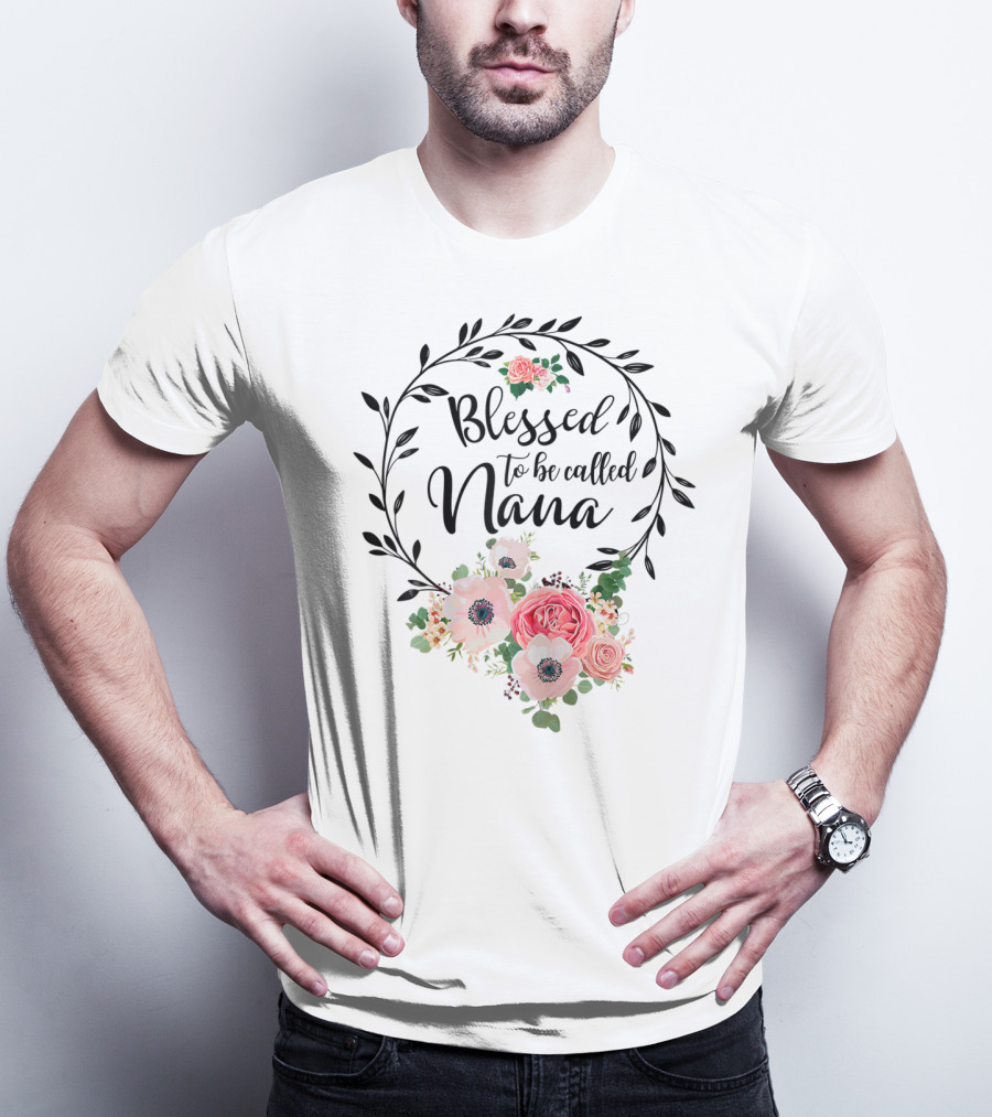 Blessed To Be Called Nana Floral Grandma Mother's Day Roses T-Shirt