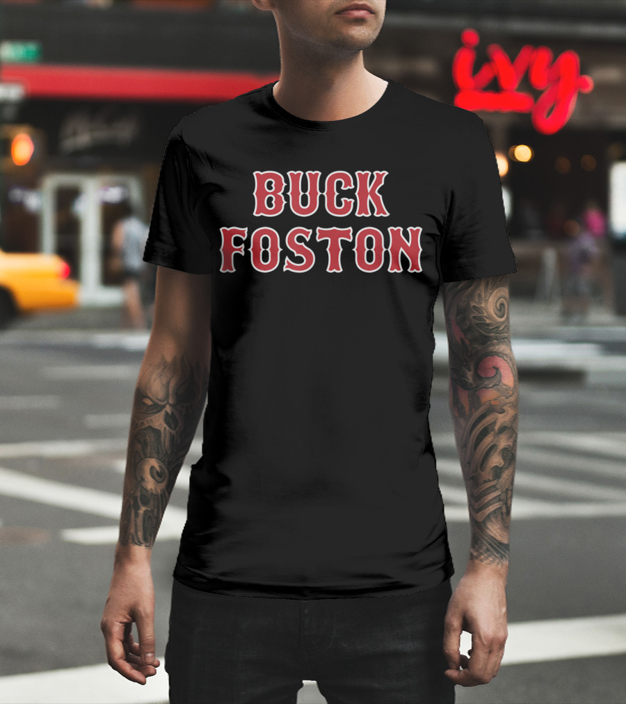 Buck Foston Anti Boston Sports Fan T-Shirt