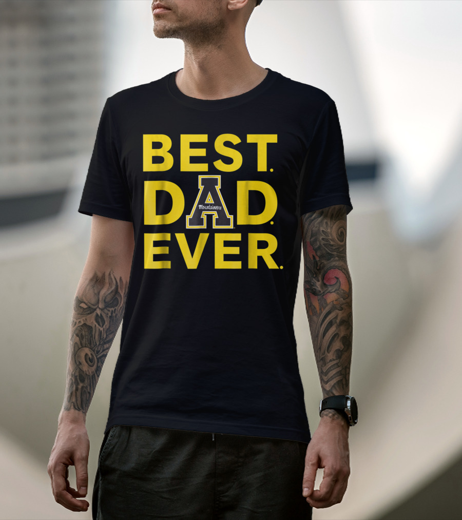 Best Dad Ever Appalachian State Mountaineers T-Shirt