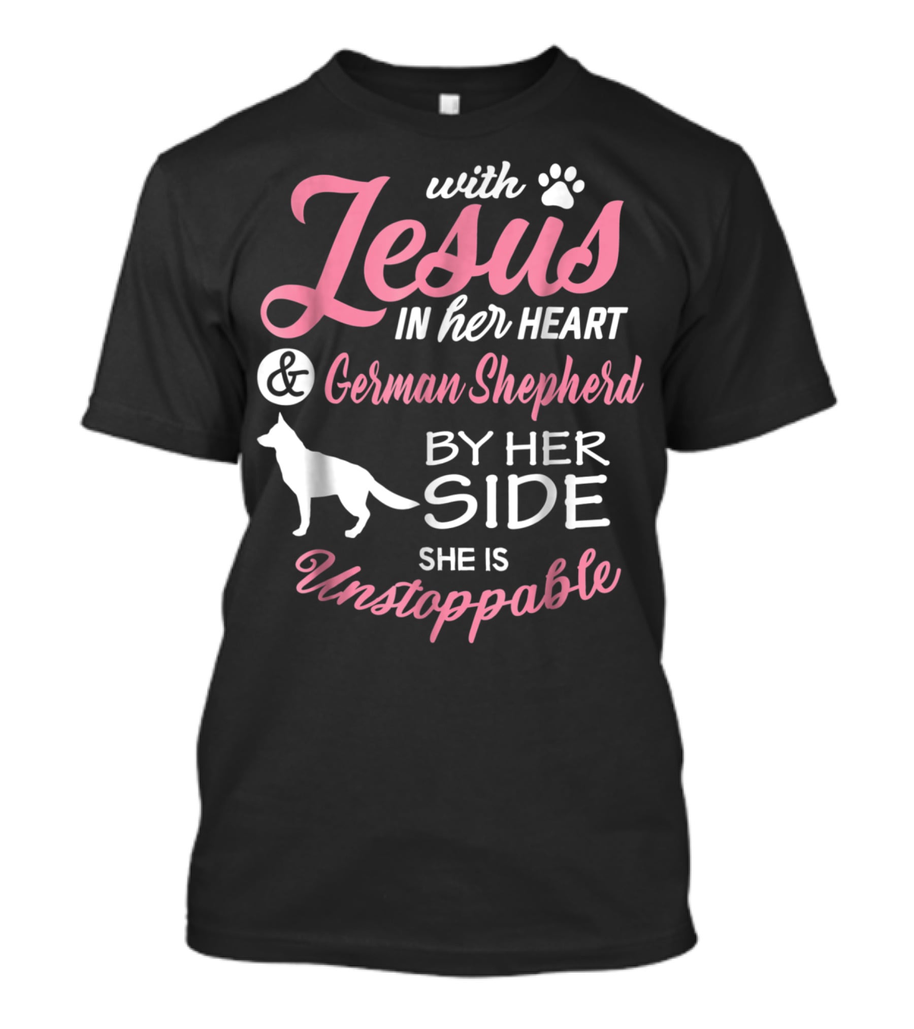 With Jesus In Her Heart And German Shepherd By Her Side She Is Unstoppable T-Shirt