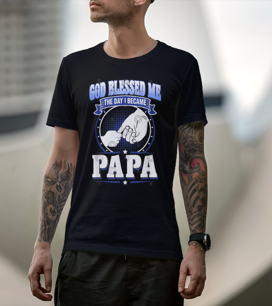 God Blessed Me The Day I Became Papa Hand-Holding T-Shirt