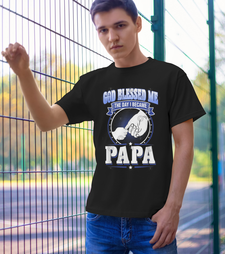God Blessed Me The Day I Became Papa Hand-Holding T-Shirt